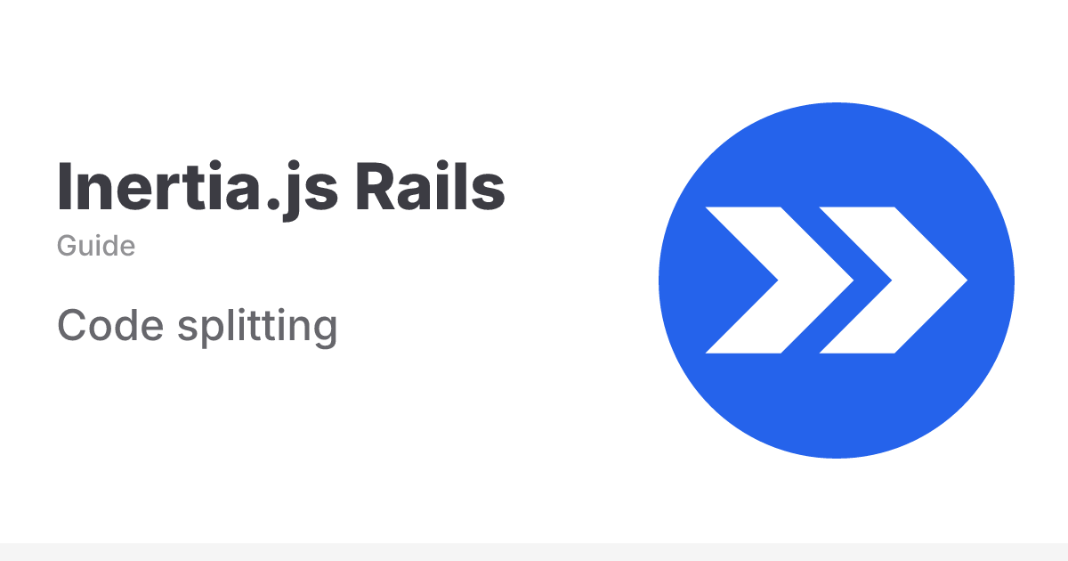 Code splitting | Inertia Rails